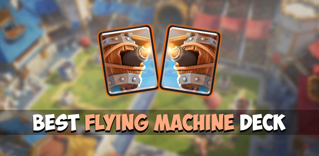3 Best Flying Machine Decks in 2024 - Royale Chief