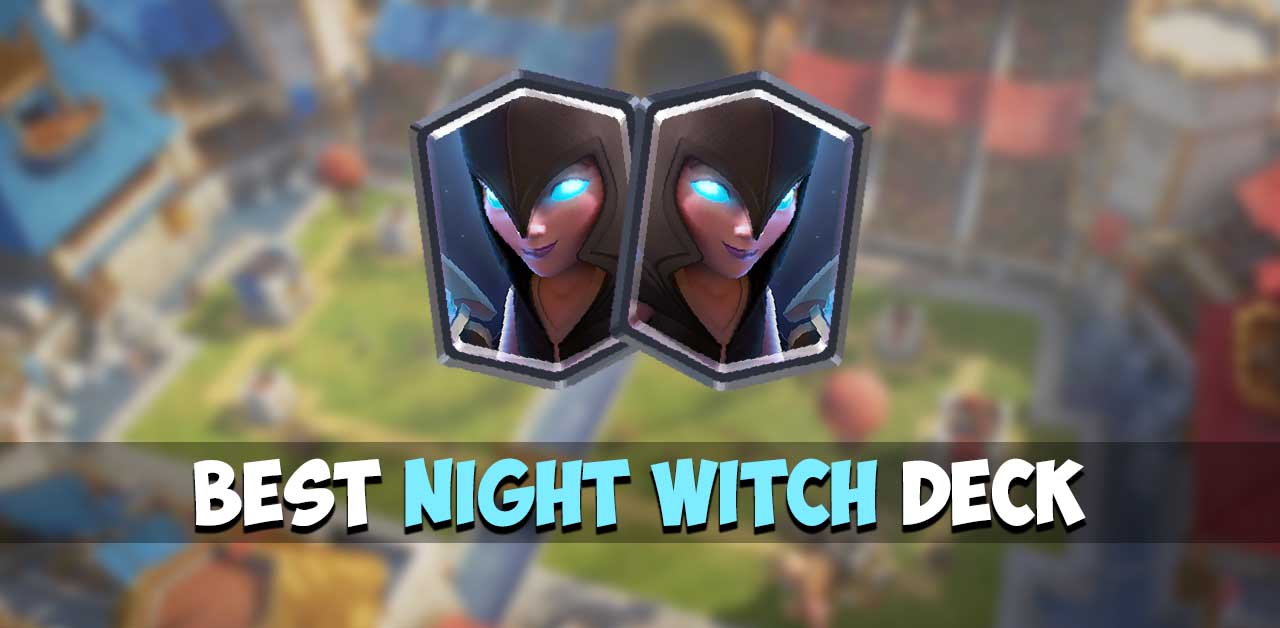 5 Best Night Witch Decks in 2024 - Royale Chief